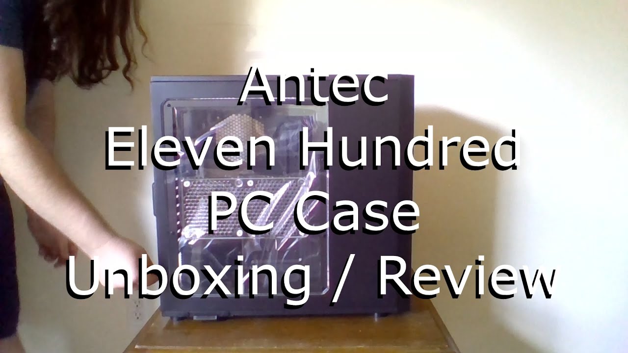 Antec Gaming Series Eleven Hundred PC Case - Unboxing / Overview - YouTube