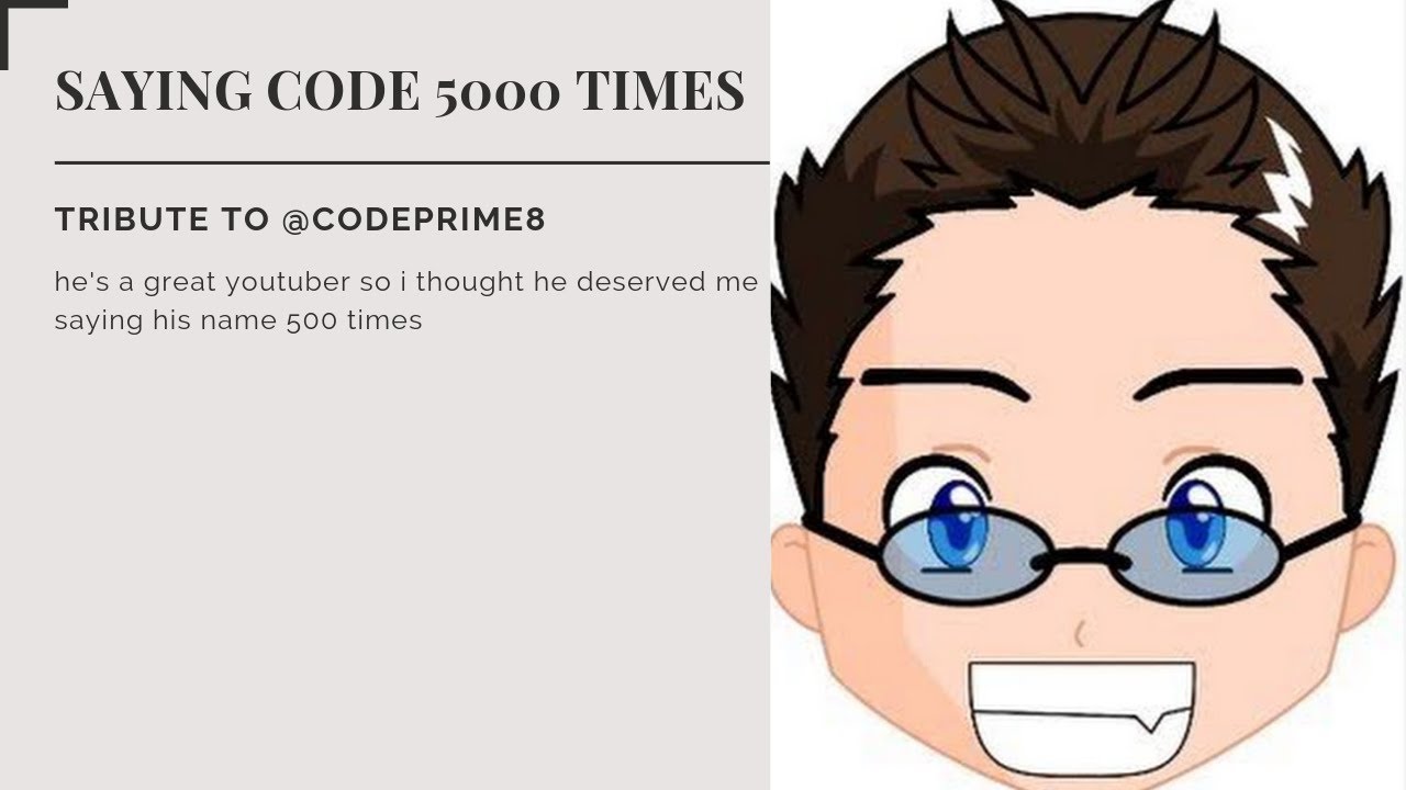 Saying Code 5000 Times (Tribute to @Codeprime8 / Heath Haskins) - YouTube