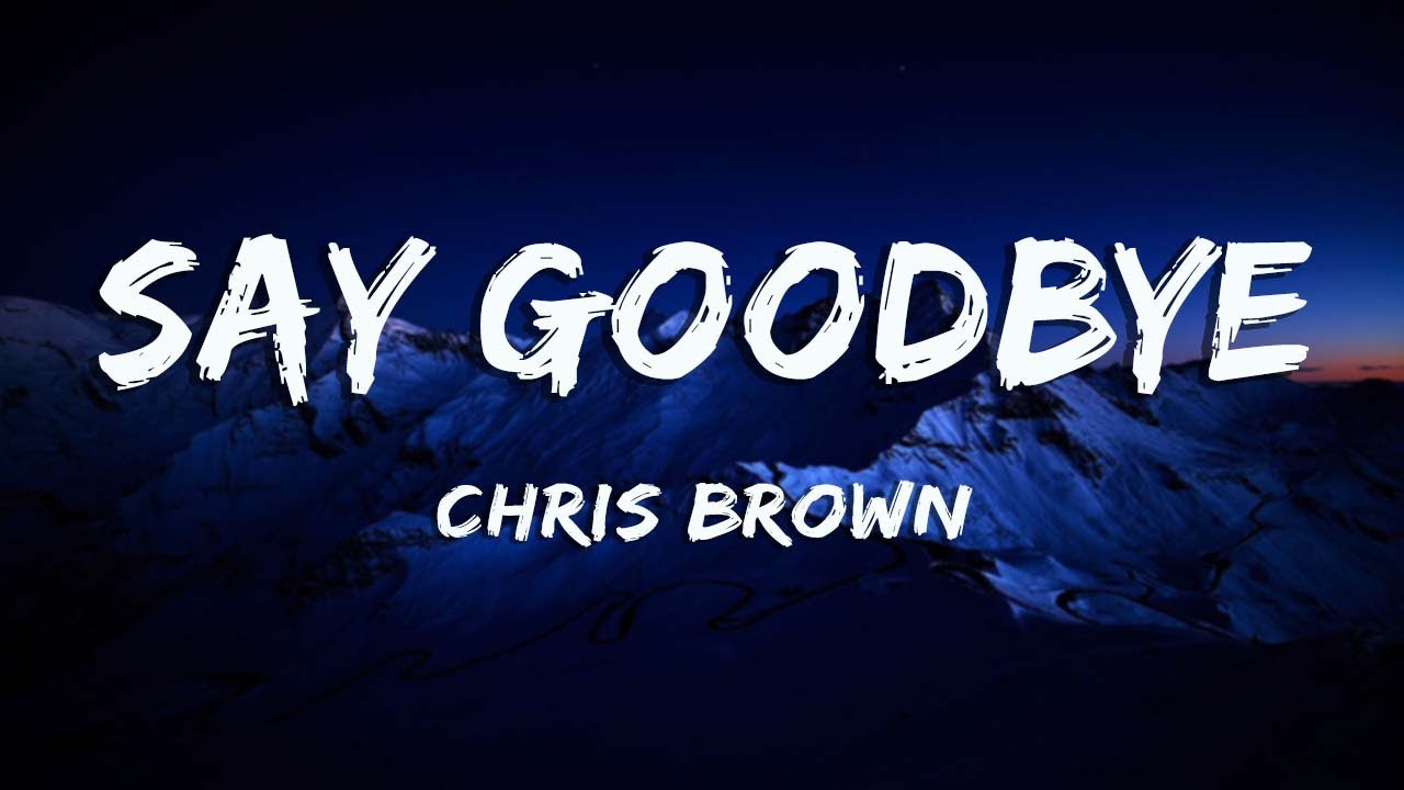 Say Goodbye - Chris Brown (Lyrics) - YouTube