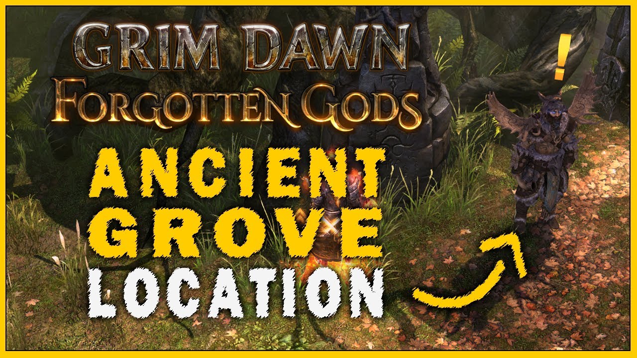 Grim Dawn: Forgotten Gods - Ancient Grove Location (Cleanse the ...
