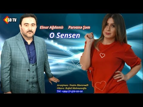 Elnur Ağdamlı & Pərvanə Şəm - O sənsən 2019  (Official Klip)