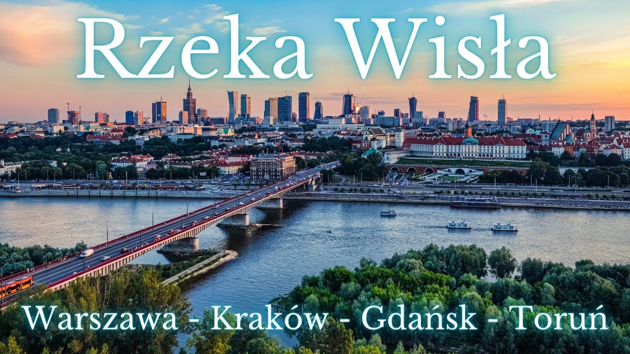 Rzeka Wisła w Warszawie, Krakowie, Gdańsku, Toruniu z lotu ptaka - YouTube
