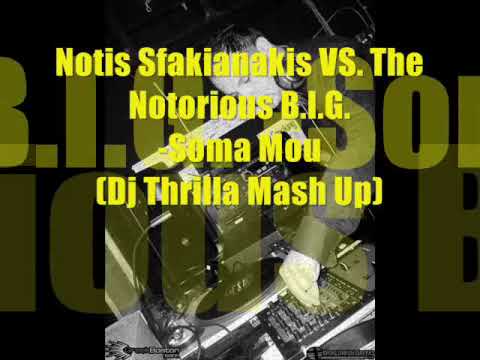 Notis Sfakianakis vs. The Notorious B.I.G.- Soma Mou ( Dj Thrilla Mash UP)