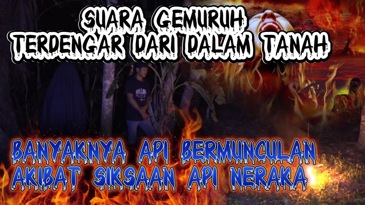 API NERAKA!! DAHSYATNYA SEMBURAN API DARI DALAM TANAH! INGATKAN KITA ...