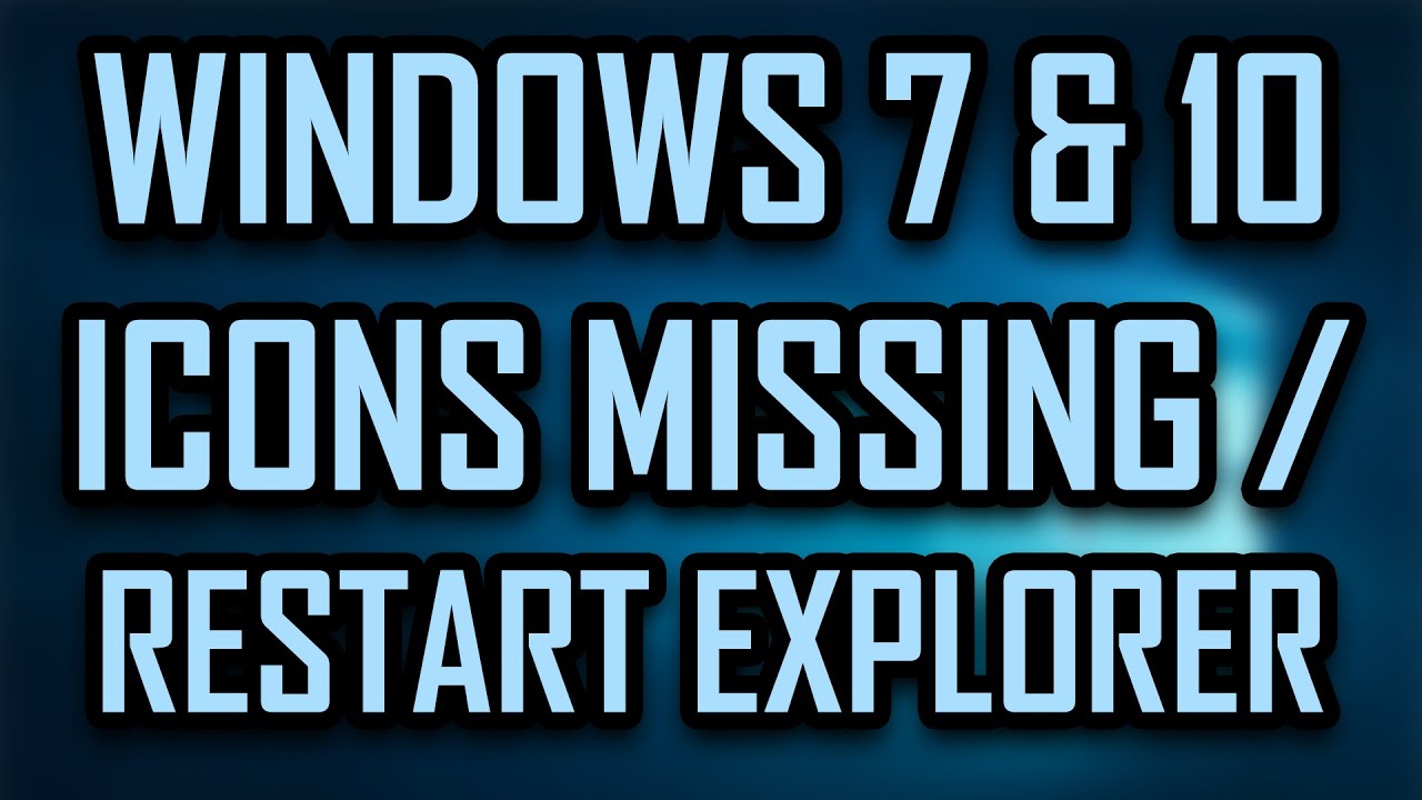 WINDOWS 7 & 10 - ICONS MISSING FIX (RESTART EXPLORER) [2021] - YouTube