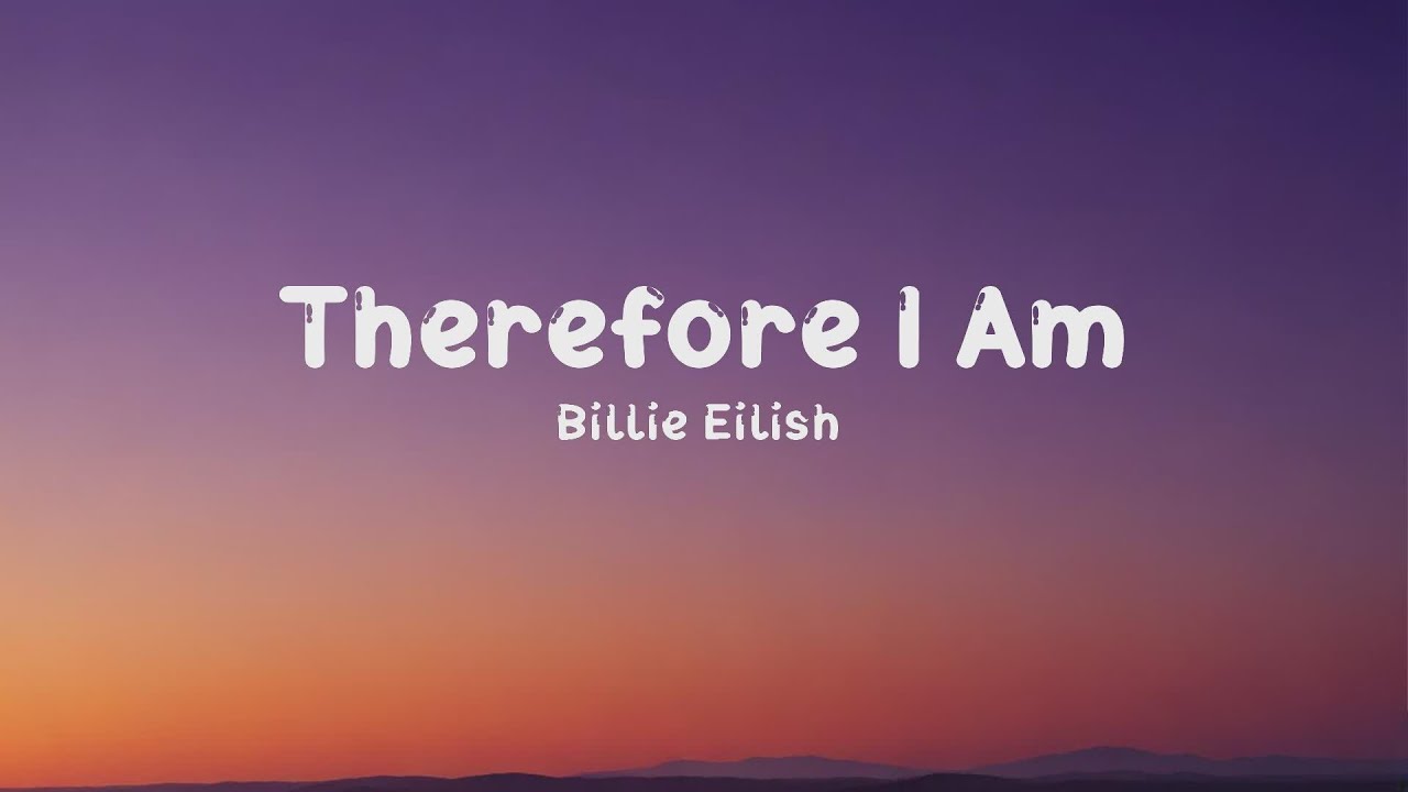 Billie Eilish - Therefore I Am (Lyrics) - YouTube Music