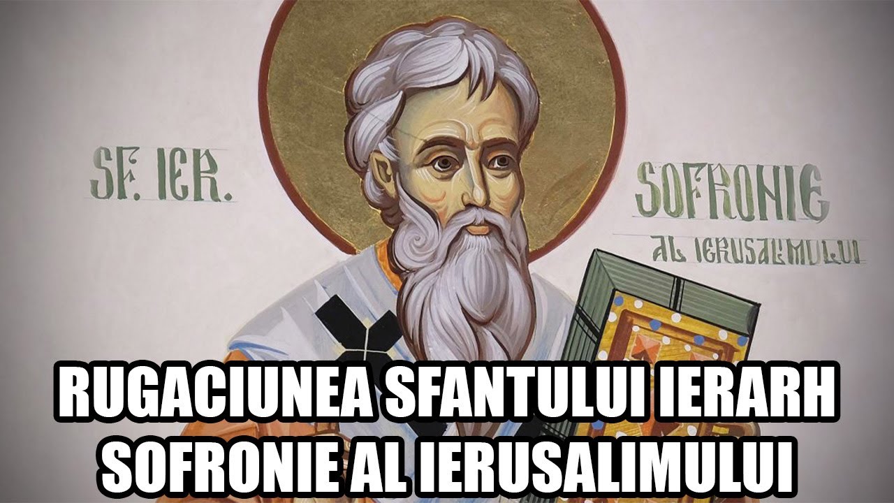 RUGACIUNEA SFANTULUI IERARH SOFRONIE AL IERUSALIMULUI - YouTube