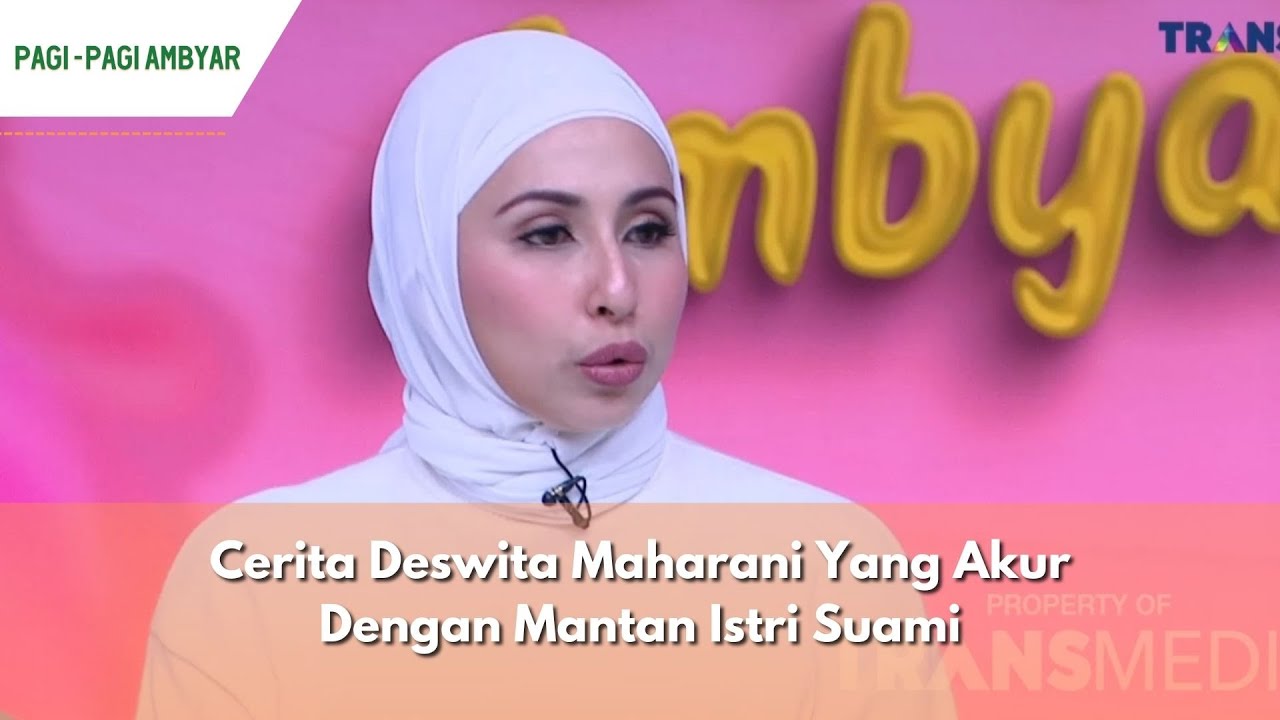 Cerita Deswita Maharani Yang Akur Dengan Mantan Istri Suami | PAGI PAGI AMBYAR (27/02/24) P1 ...