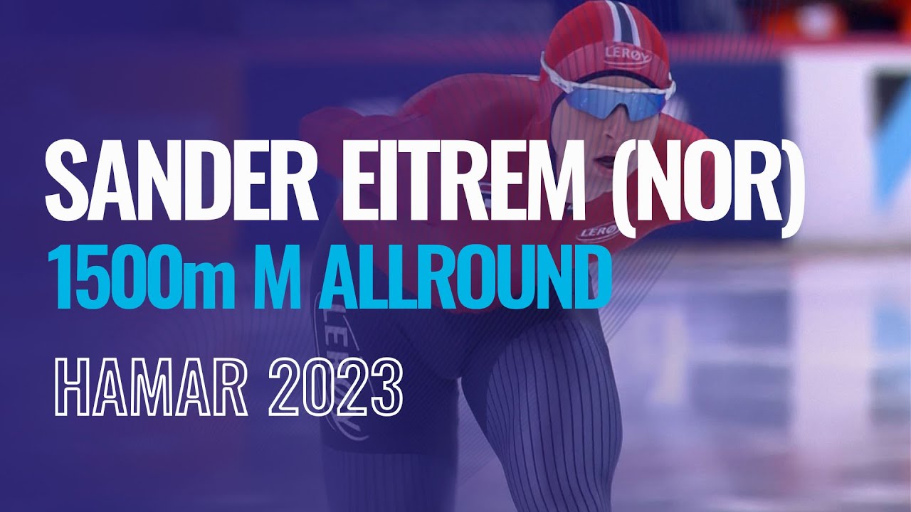 Sander EITREM (NOR) | Winner | 1500m M Allround | Hamar | #SpeedSkating - YouTube