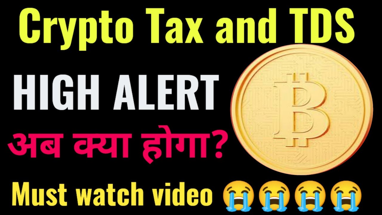 Crypto Tax TDS and Itr high Alert कब और कैसे देना होगा ? |1%Tds and 30% ...