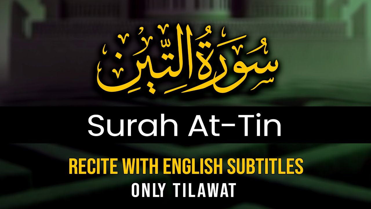 Surah At Tin Beautiful Recitation | Must Listen at Once | Mind Therapy ...