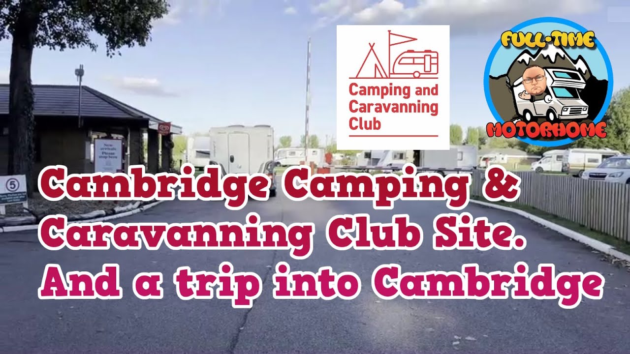 Cambridge Camping and Caravanning Club Site and visit to Cambridge ...