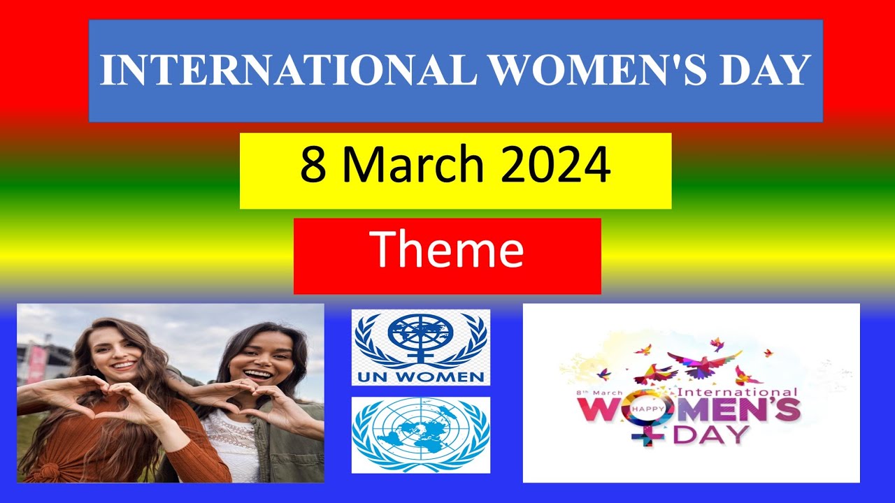 INTERNATIONAL WOMEN'S DAY - 8 March 2024 - Theme - YouTube