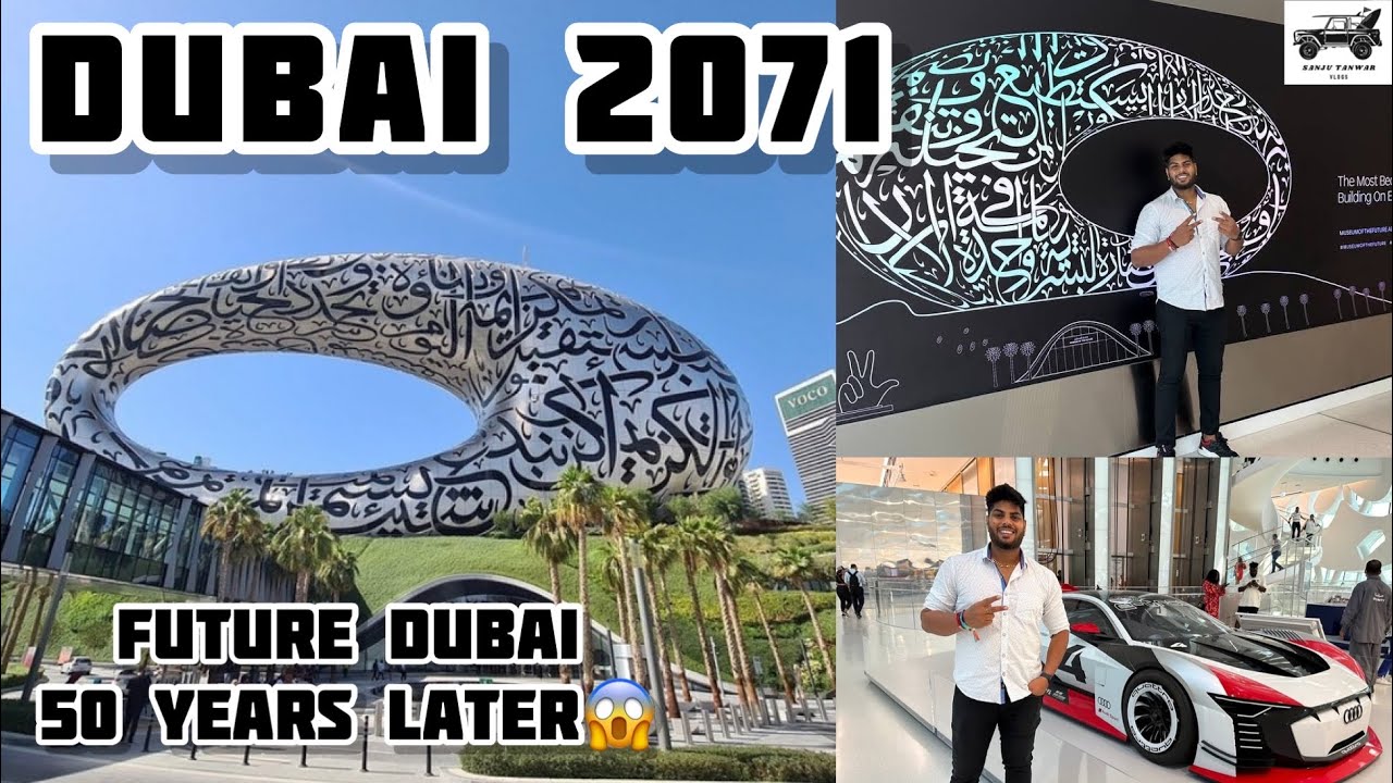 WELCOME TO FUTURE 2071,यहाँ है FUTURE के GADGETS॥MUSEUM,FUTURE OF DUBAI ...