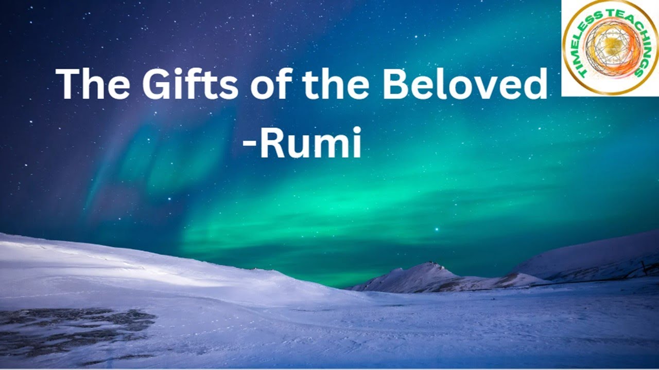 The Gifts of the Beloved by Rumi - YouTube