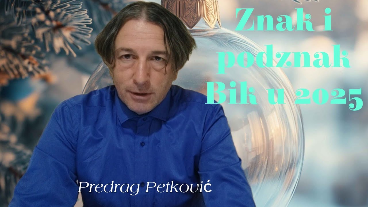 PREDRAG PETKOVIĆ, ZNAK I PODZNAK BIK U 2025. GODINI - YouTube