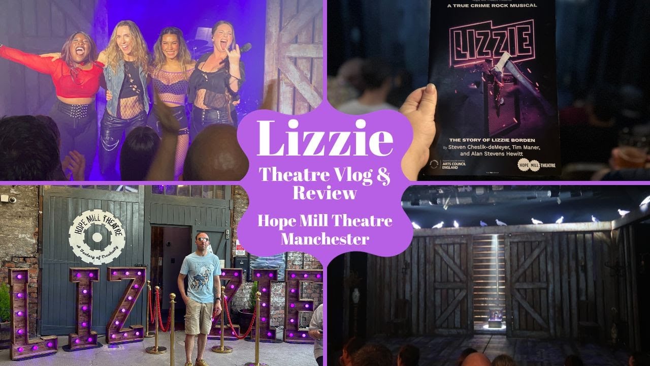 Lizzie - Hope Mill Theatre - Theatre Vlog & Review Including Curtain ...