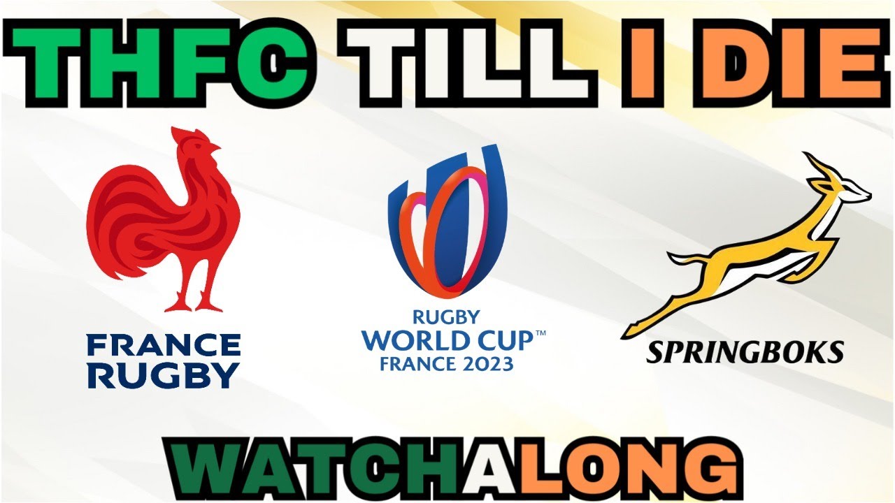 THFC TILL I DIE 2023 RUGBY WORLD CUP WATCHALONG FRANCE VS SOUTH AFRICA ...