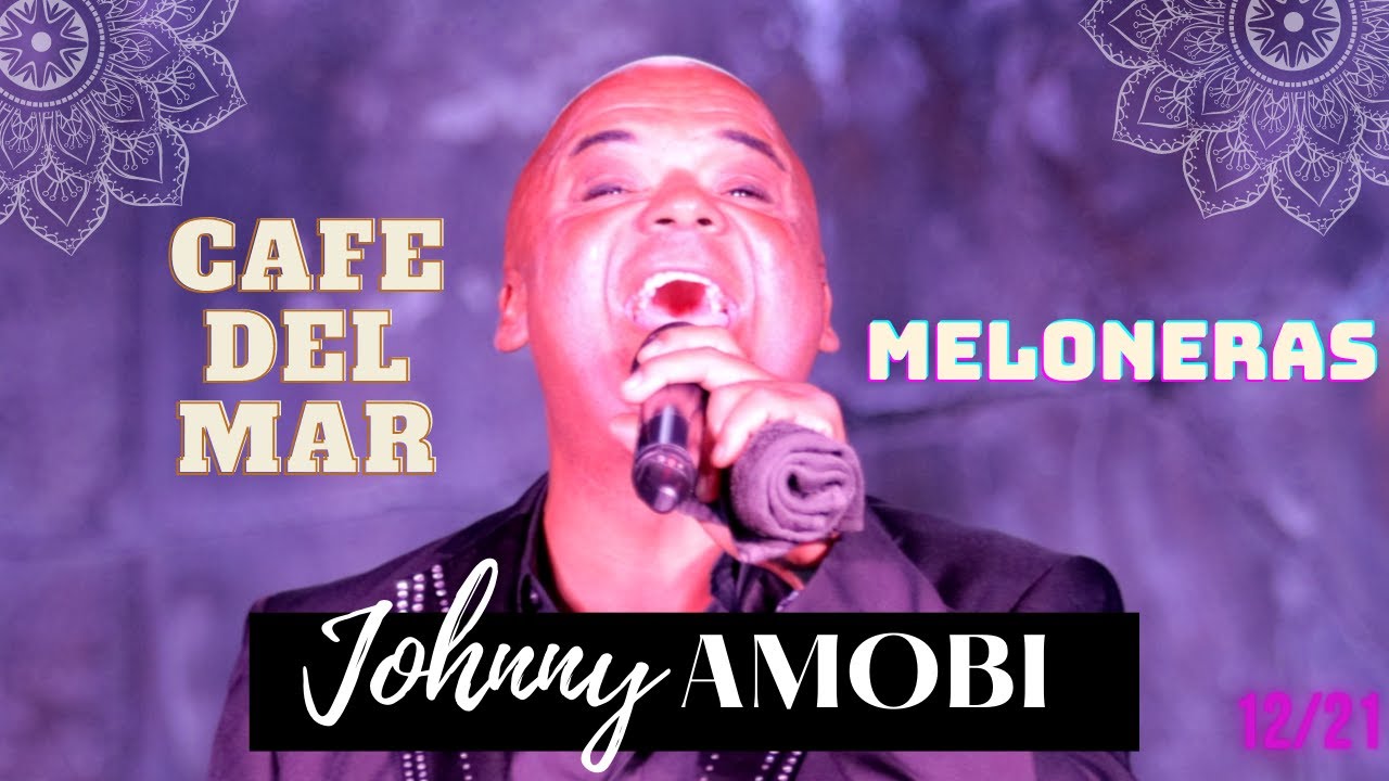 JOHNY AMOBI (CAFE DEL MAR MELONERAS GRAN CANARIAS) 2021 - YouTube