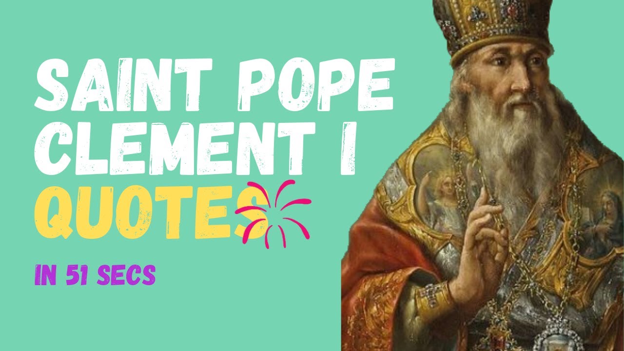 SAINT POPE CLEMENT I FAMOUS QUOTES (51 seconds video) - YouTube