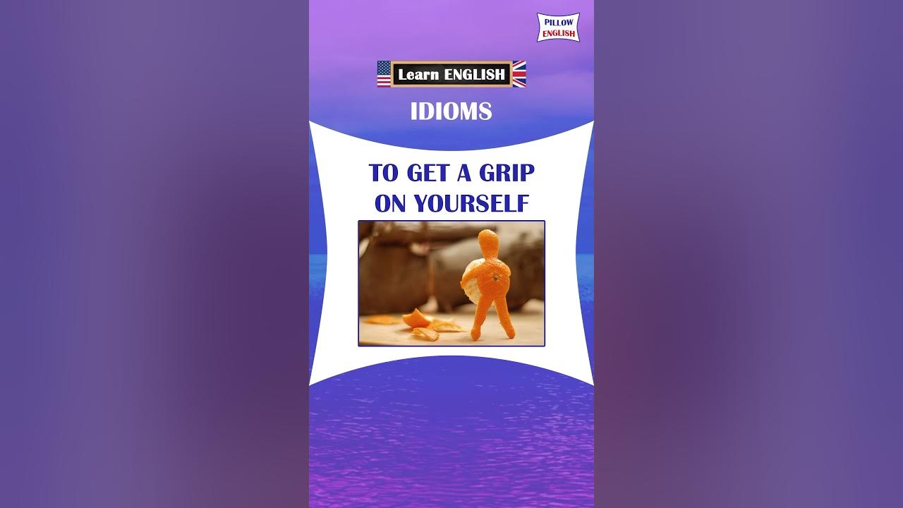 To Get A Grip On Yourself Learn English Idiom vocabulary idioms to-get-a-grip-on-yourself-learn-english-idiom-vocabulary-idioms