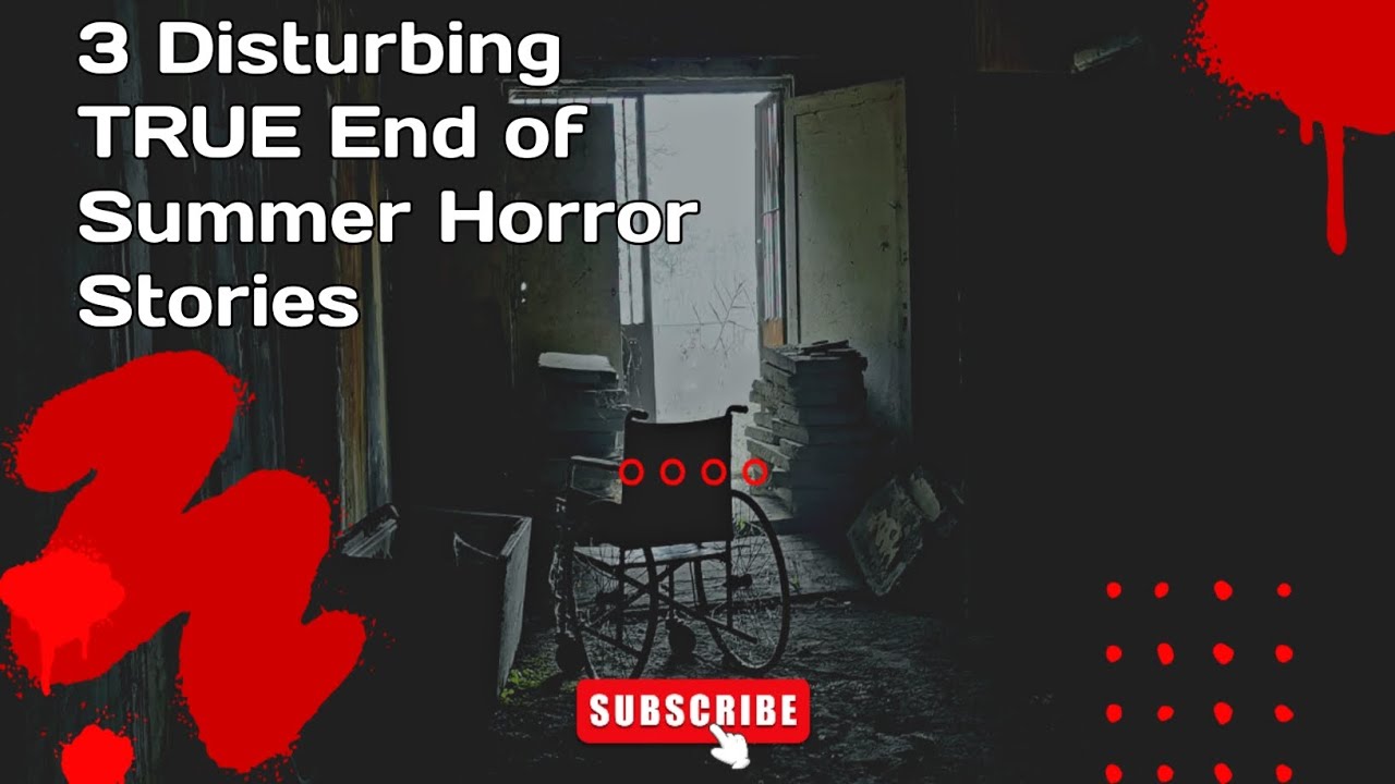 3 Disturbing TRUE End of Summer Horror Stories#horror #story - YouTube