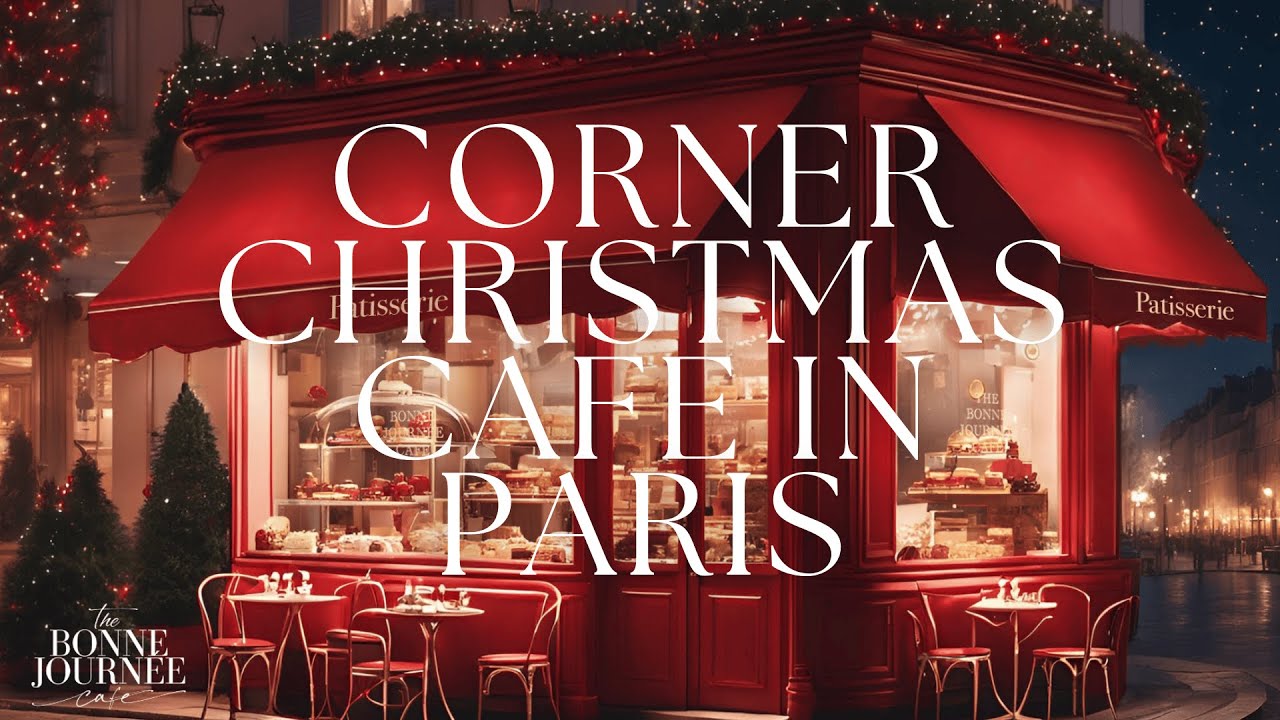 🎄COZY CHRISTMAS CORNER CAFE IN PARIS ️ | Relaxing Christmas Jazz ...