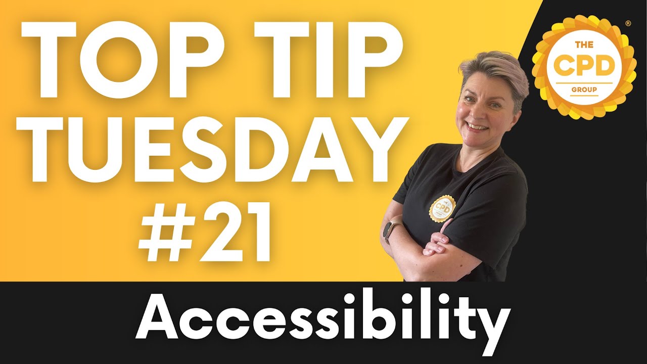 CPD Top Tip Tuesday #21 Accessibility - YouTube