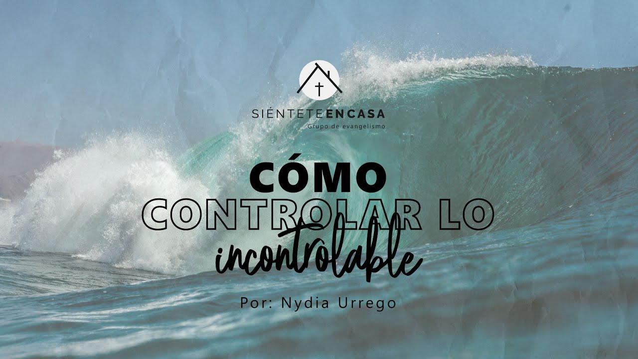 Cómo controlar lo incontrolable - Nydia Urrego | Siéntete en Casa - YouTube