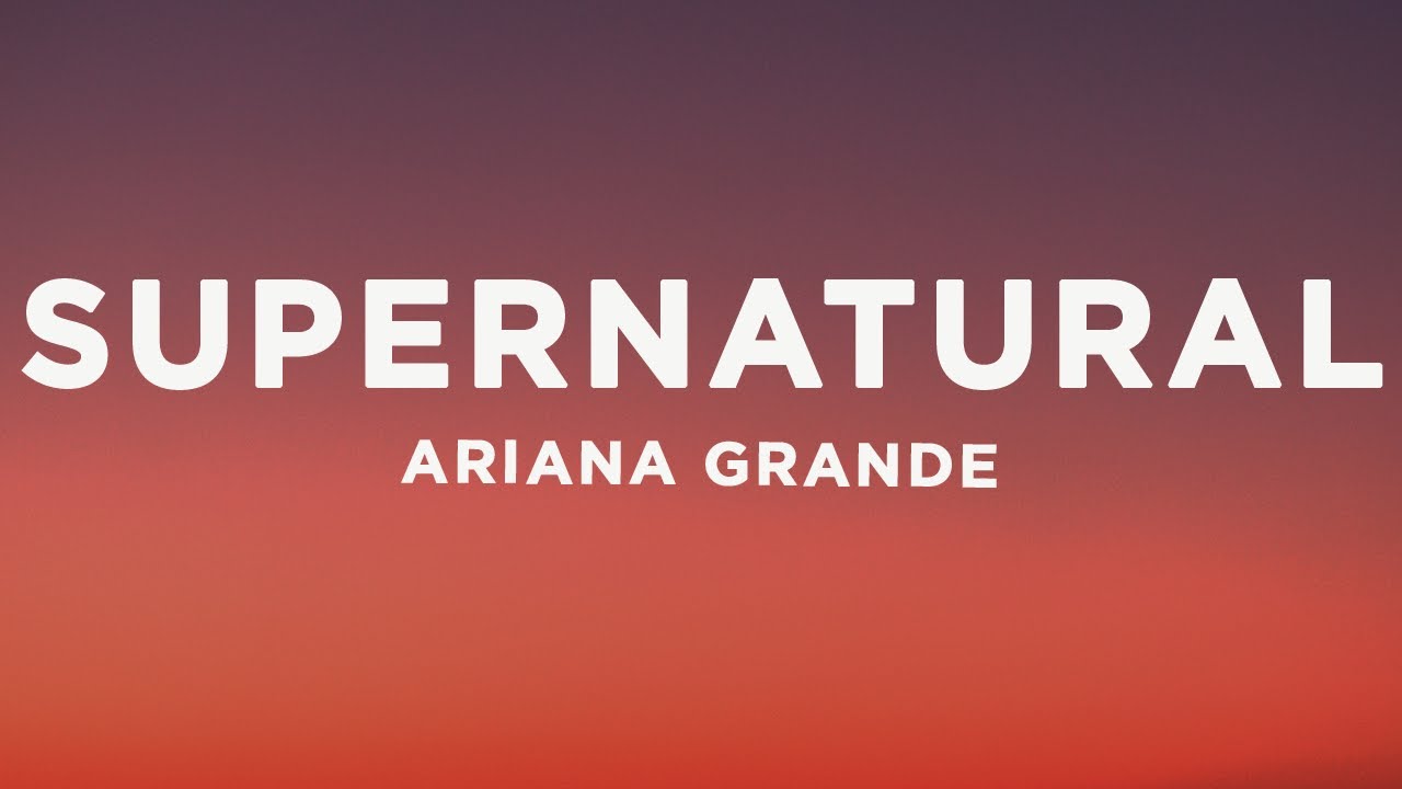 Ariana Grande - supernatural (Lyrics) - YouTube