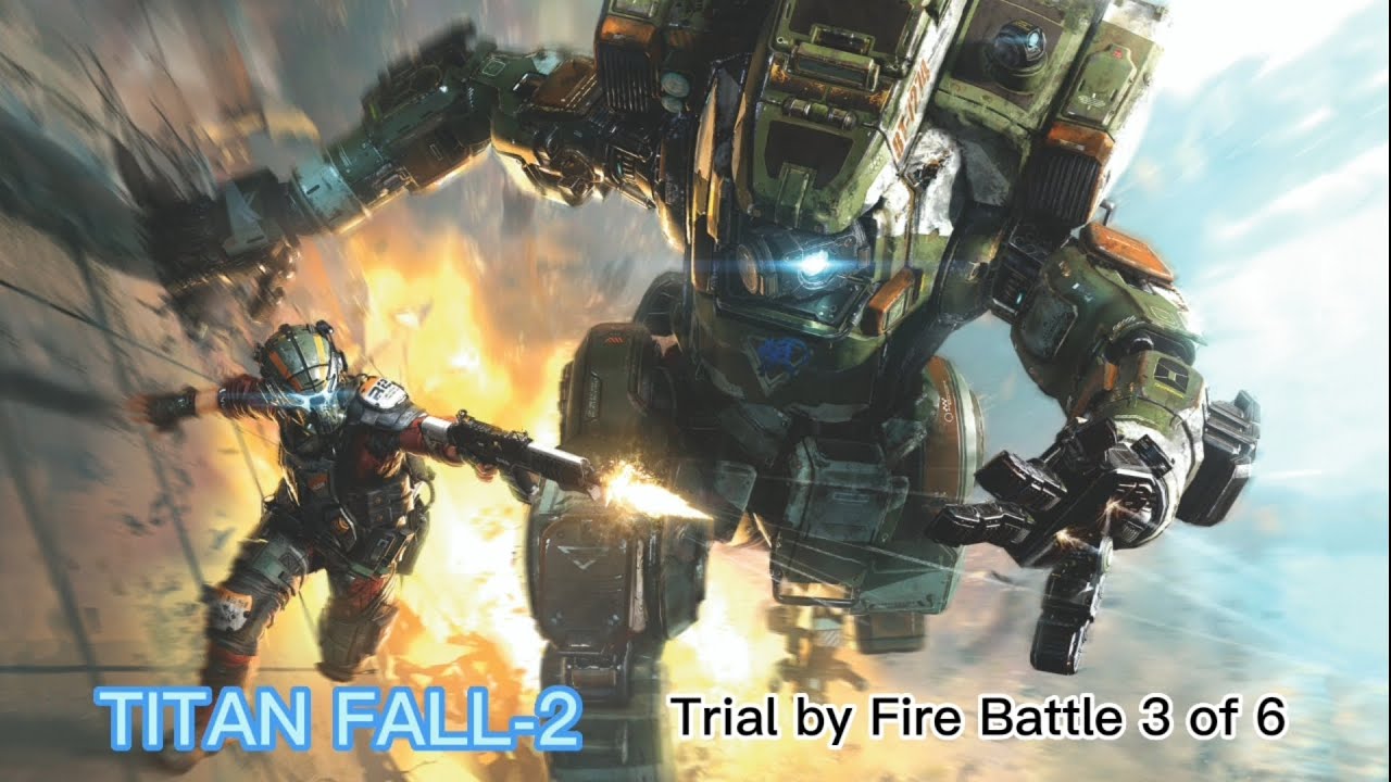 TITANFALL-2. TRIAL.BY.FIRE. Battle-3 of 6 - YouTube