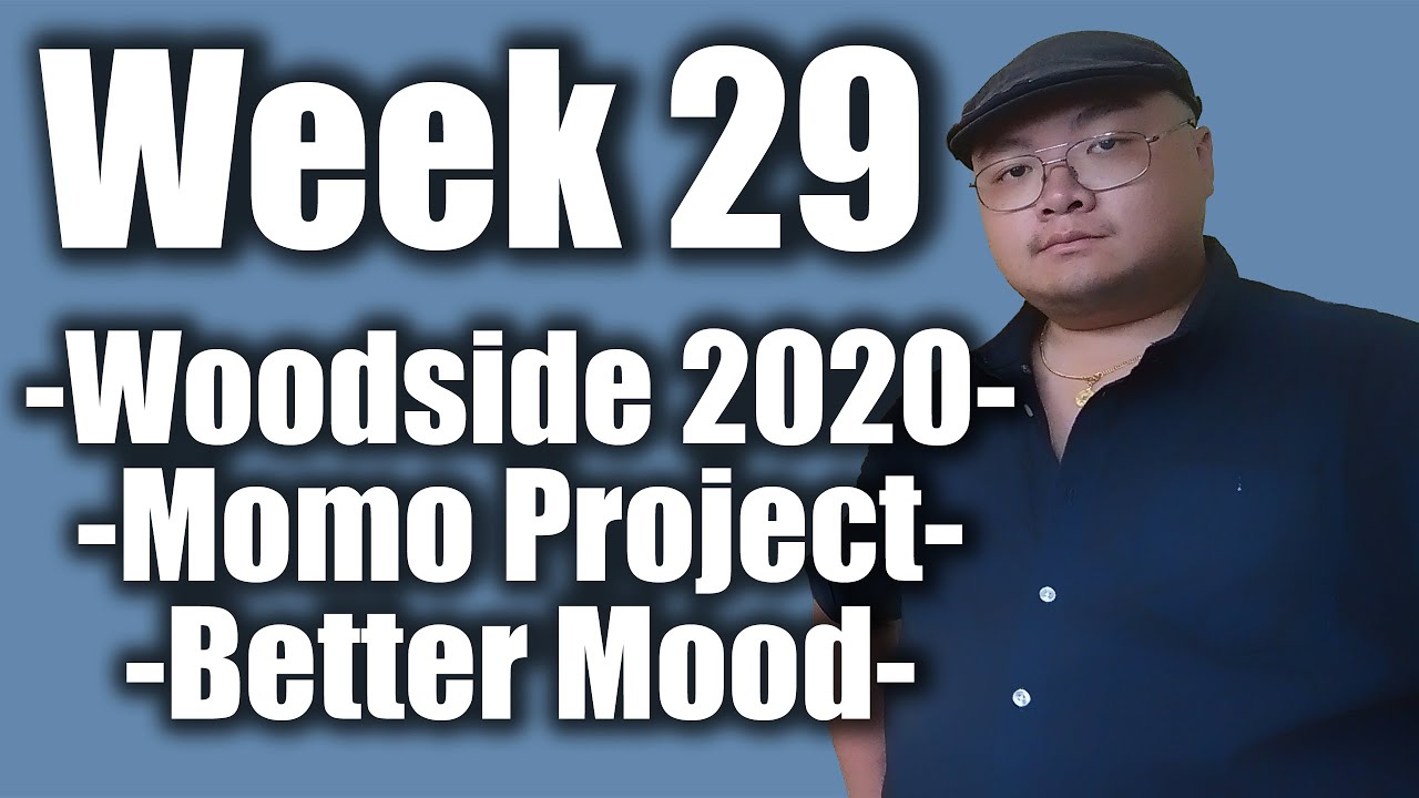 Week 29: Woodside 2020, Momo Project, Better Mood - Hoiman Simon Yip ...
