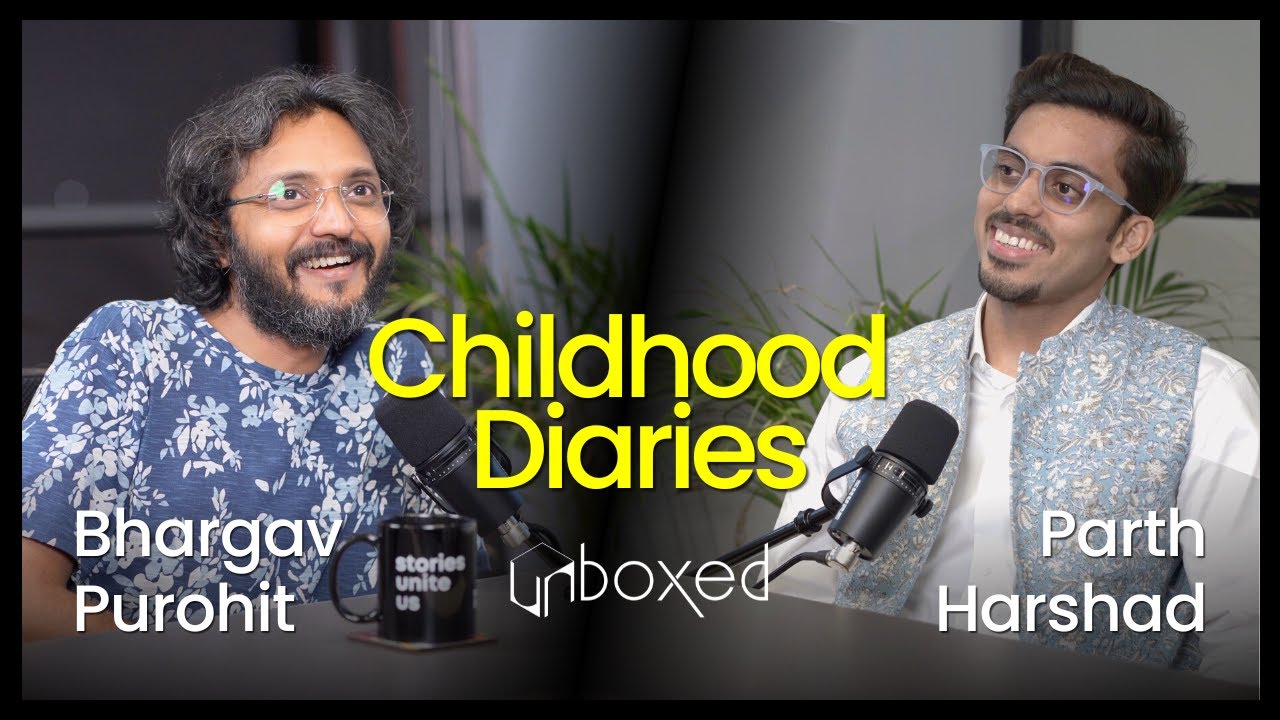 Childhood Diaries | Bhargav Purohit Unboxed with Parth Harshad | EP03 ...