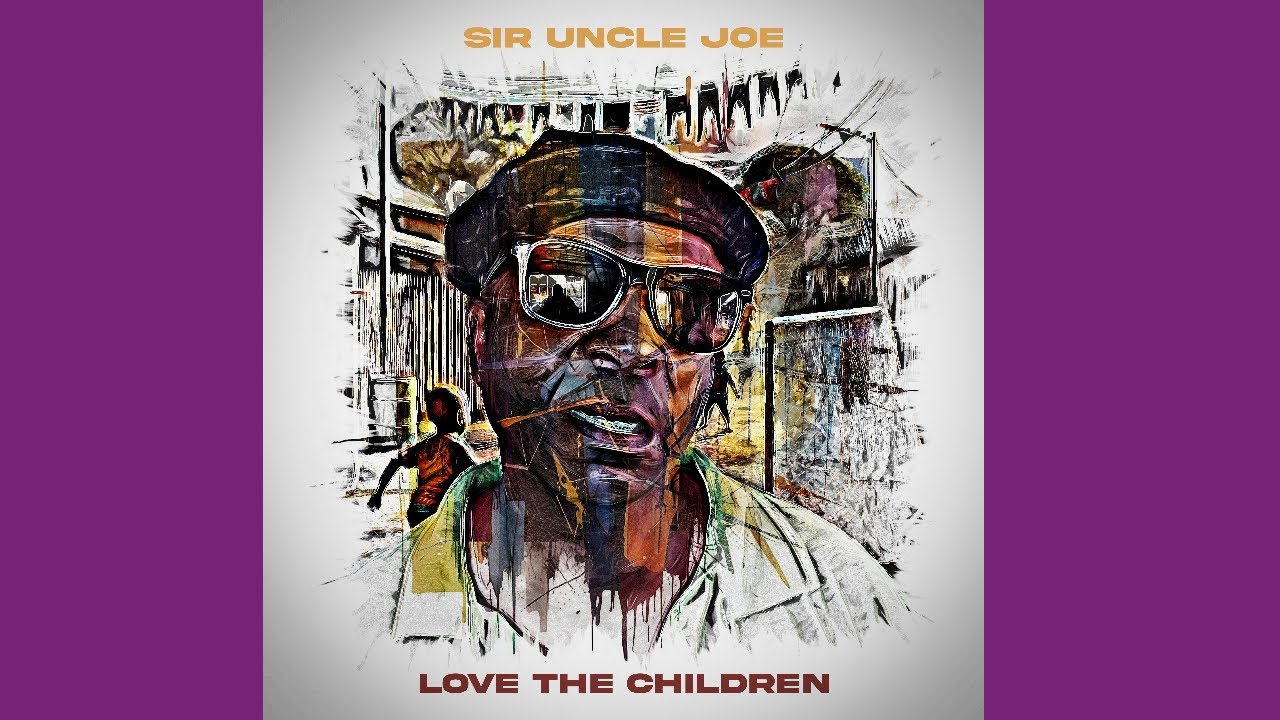 Sir Uncle Joe - Love the Children - YouTube