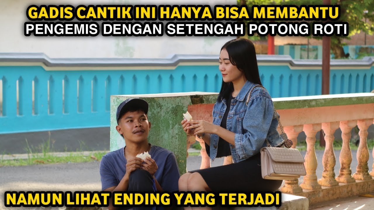 GADIS INI HANYA BISA MEMBANTU PENGEMIS DENGAN SETENGAH POTONG ROTI ...