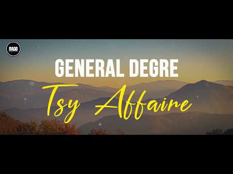 Tsy Affaire ( Lyrics by DAGO Lyrics ) GENERAL DEGRE