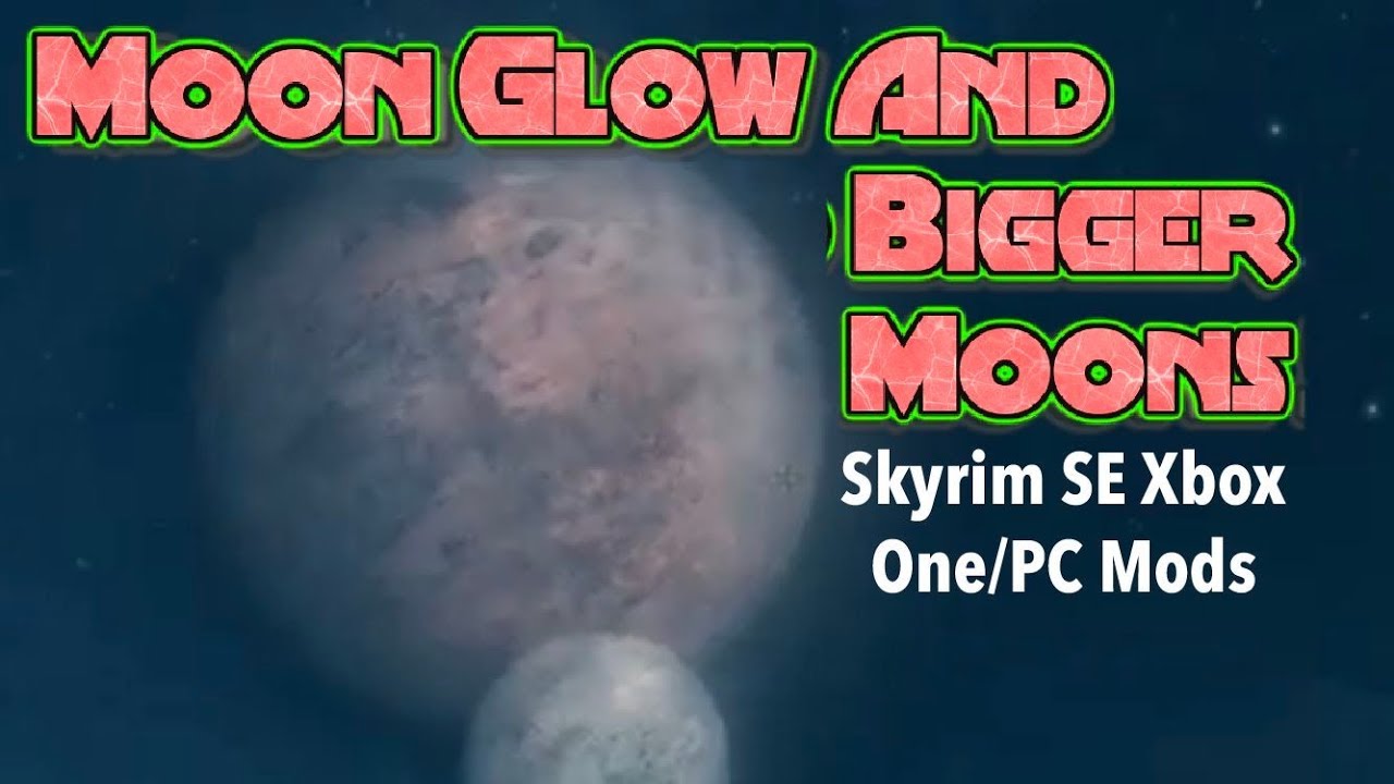 Moon Glow And Bigger Moons SE Skyrim SE Xbox One/PC Mods - YouTube