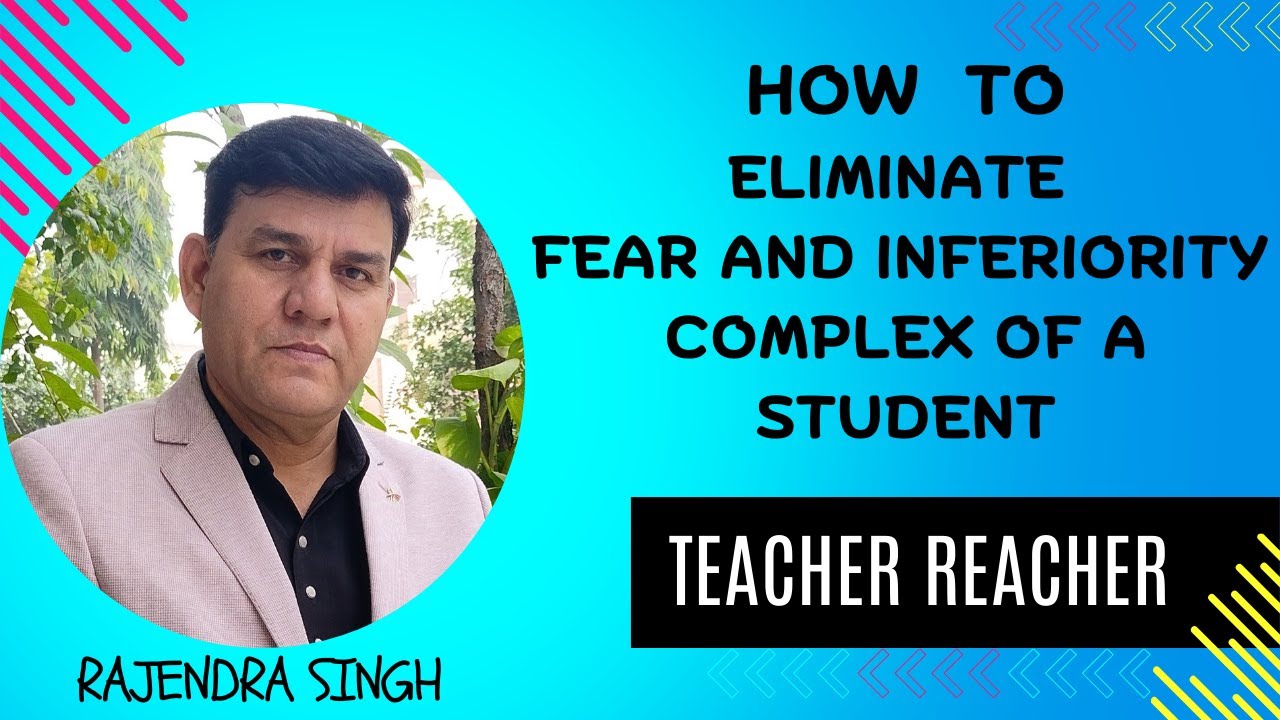 HOW TO ELIMINATE FEAR AND INFERIORITY COMPLEX OF A STUDENT. प्रशंसा और ...