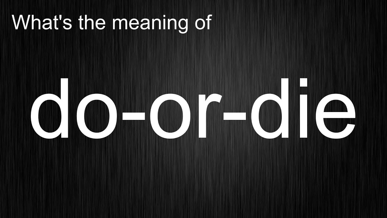 What's the meaning of "do-or-die", How to pronounce do-or-die? - YouTube