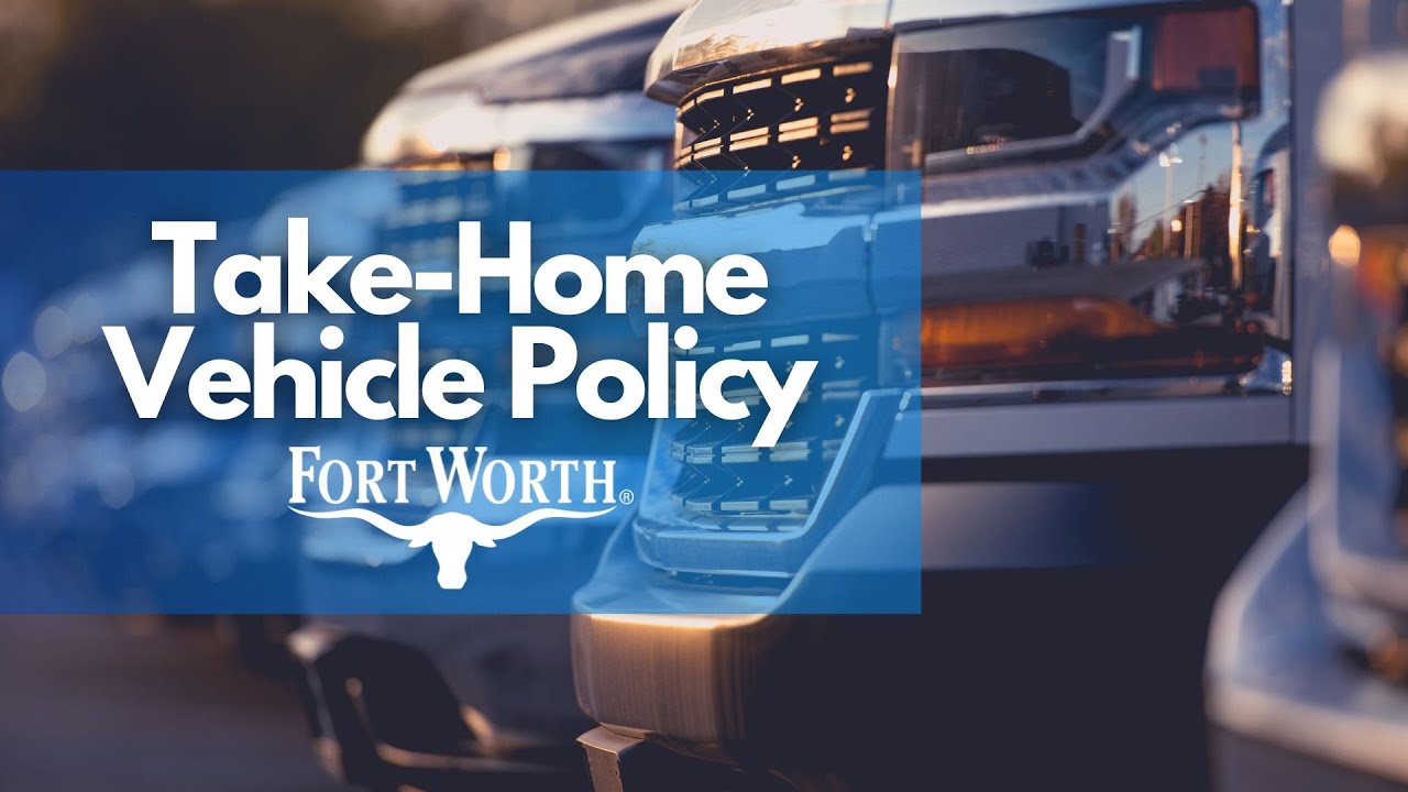 The City of Fort Worth | Take-Home Vehicle Policy - YouTube