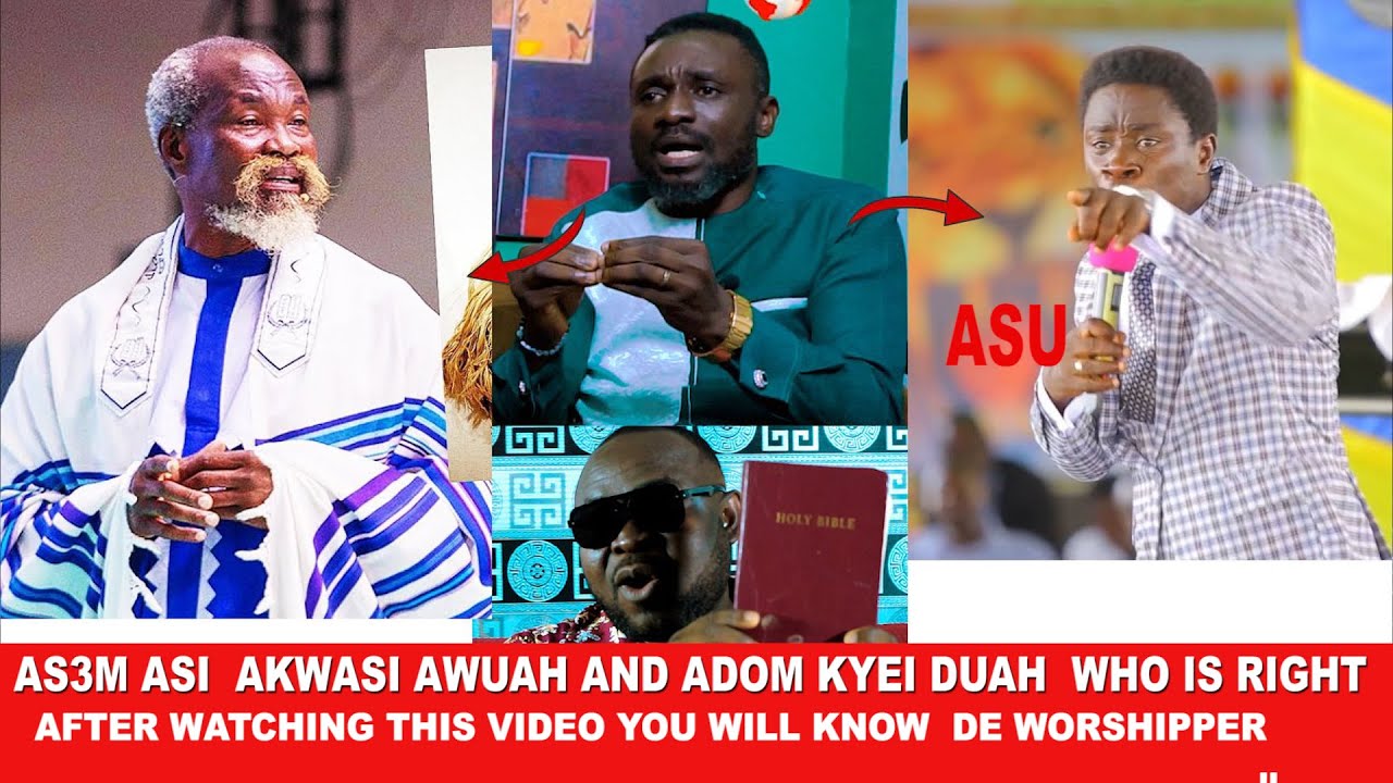 Asu Akwasi Awuah and Adom Kyei Duah who is right +Yesu Mogya is saving ...
