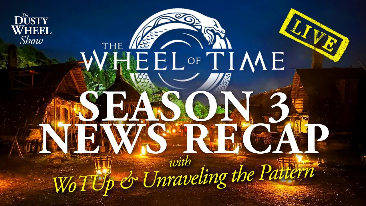 WOT NEWS RECAP! EVERYTHING we know about THE WHEEL OF TIME SEASON 3 ...