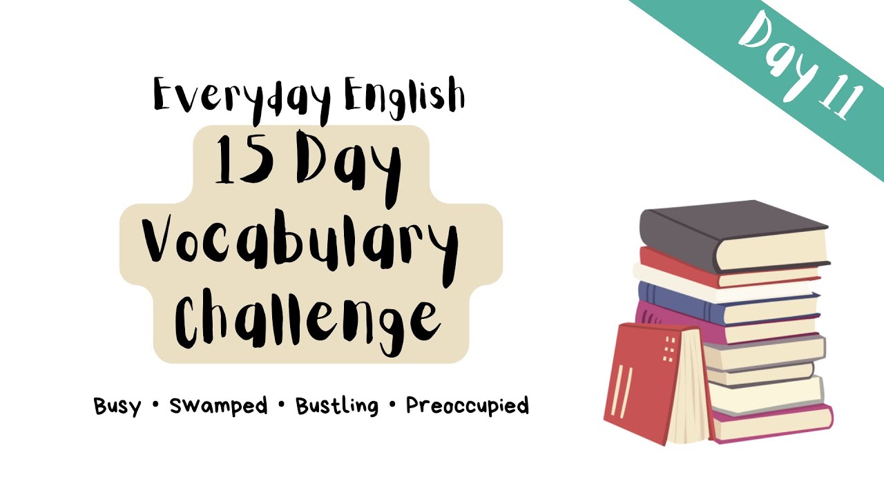 【Vocabulary Challenge Day 11】 🥵⏳⛔ Busy • Swamped • Bustling ...