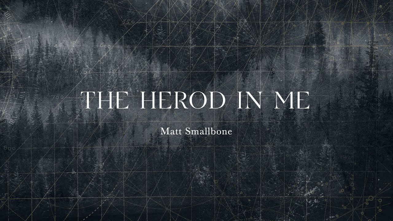 The Herod in Me | Matt Smallbone | December 18 - YouTube
