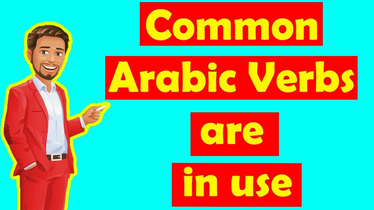 Arabic Learning | Common Arabic Verbs We Use Daily in Arabic Speaking ...