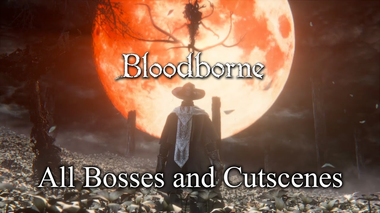 Bloodborne All Bosses And Cutscenes + DLC - YouTube