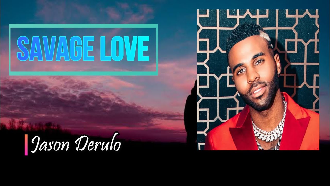 Savage Love - Jason Derulo | lyrics video - YouTube