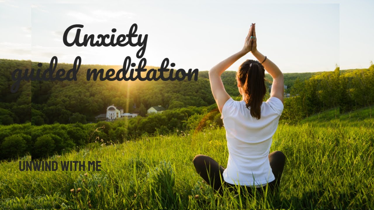 Anxiety Guided Meditation For Stress Relief Anxiety Guided Meditation
