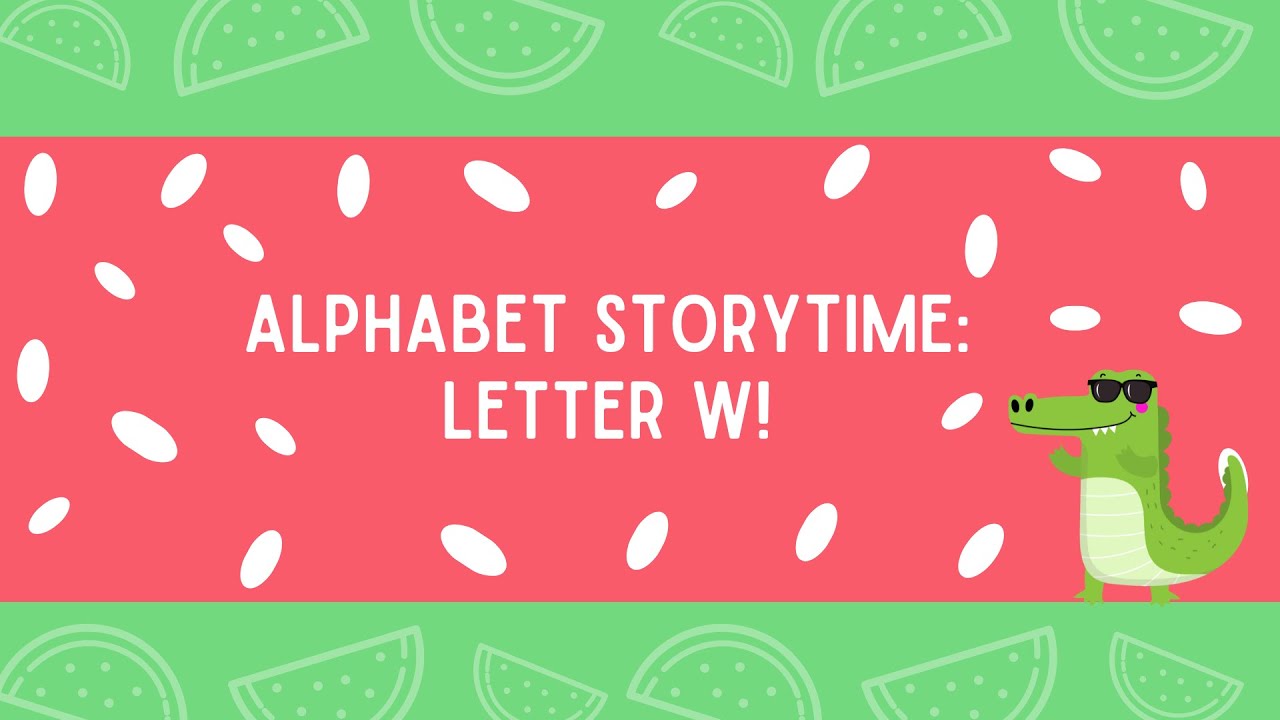 Alphabet Storytime: Letter W - YouTube