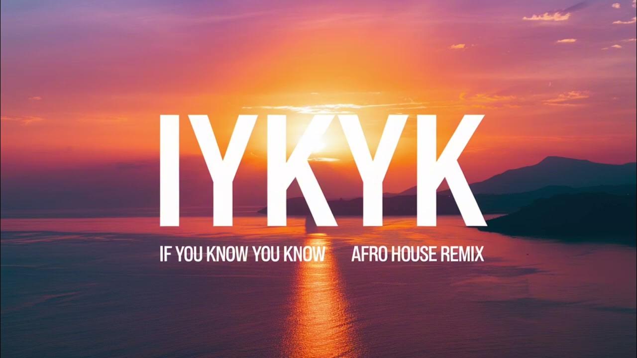 XG - IYKYK (If You Know You Know) (Ibiza Project Afro House Remix ...